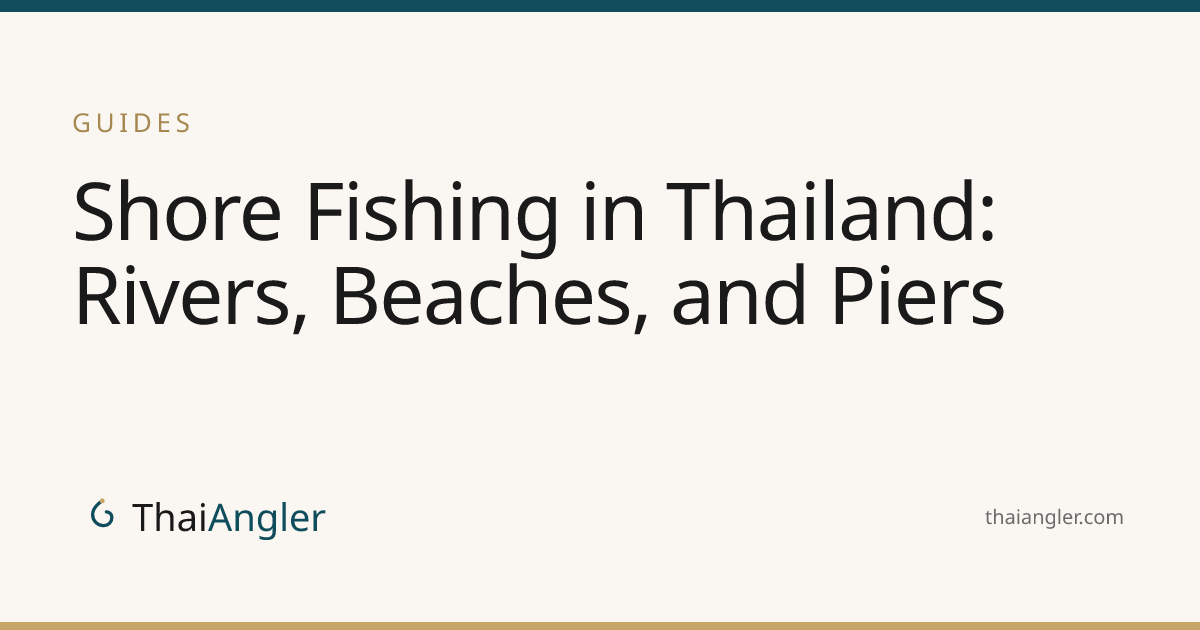Shore Fishing in Thailand: Rivers, Beaches, and Piers · ThaiAngler